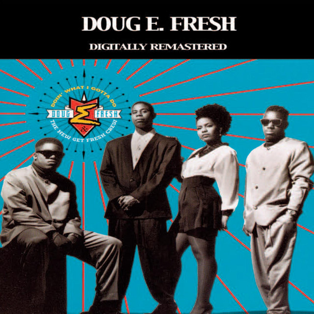 Doug E. Fresh & The Get Fresh Crew Music | Tunefind