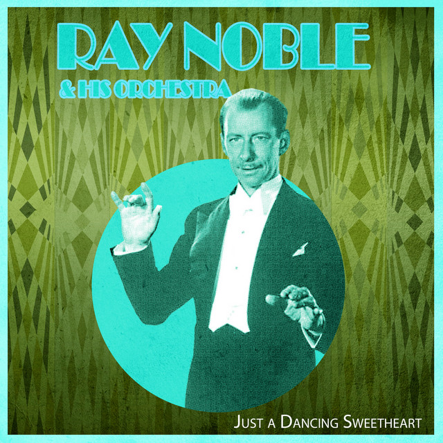 Ray Noble and His Orchestra | Tunefind