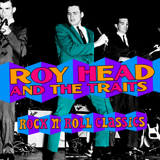 Roy Head & The Traits | Tunefind